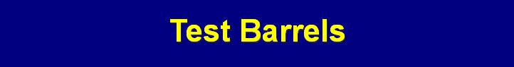 MILEQ Test Barrels